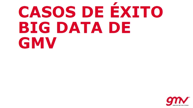 GMV Big Data Casos de éxito | IT Whitepapers | IT User